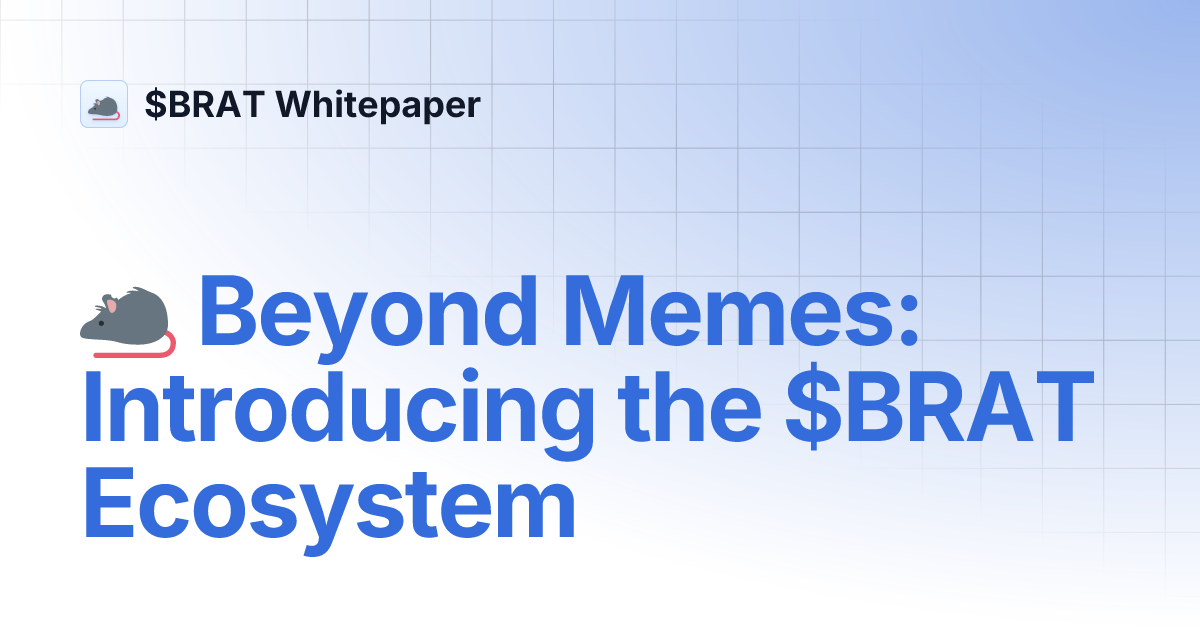 🐀 Beyond Memes: Introducing the $BRAT Ecosystem | $BRAT Whitepaper
